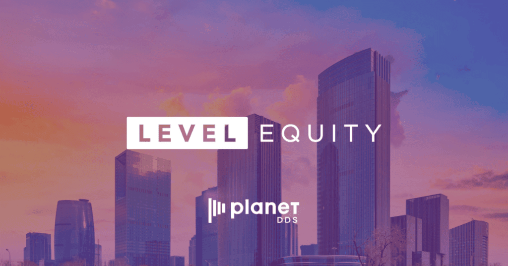 Planet DDS Raises Growth Equity Financing from Level Equity - Planet DDS