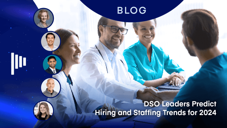 DSO Leaders Predict Hiring and Staffing Trends for 2024 - Planet DDS
