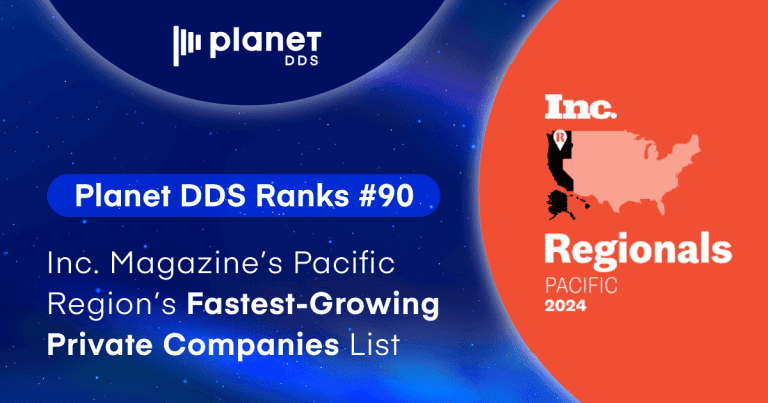 Planet DDS Ranks No. 90 on Inc. Magazine’s Pacific Region’s Fastest ...