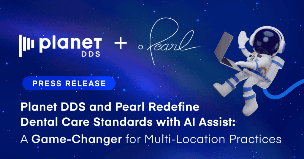 Planet DDS and Pearl Redefine Dental Care Standards with AI Assist - Planet DDS