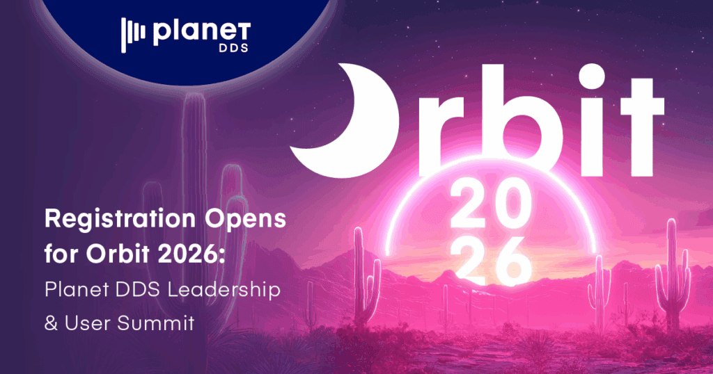 Registration Opens for Orbit 2026: Planet DDS Leadership & User Summit - Planet DDS
