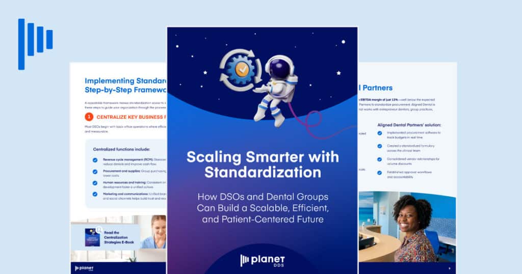 Scaling Smarter: Standardization Guide for DSOs and Dental Groups - Planet DDS