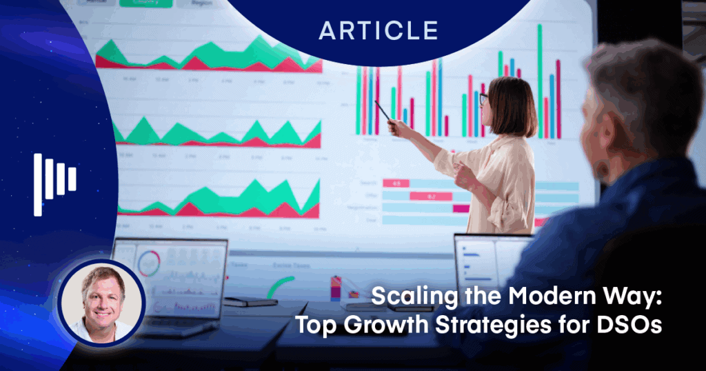 Scaling the Modern Way: Top Growth Strategies for DSOs - Planet DDS